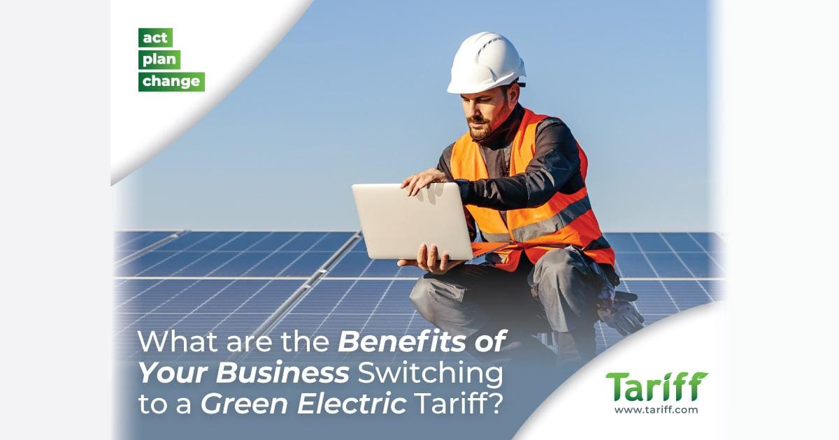 Benefits Of Your Business Switching To A Green Electric Tariff?